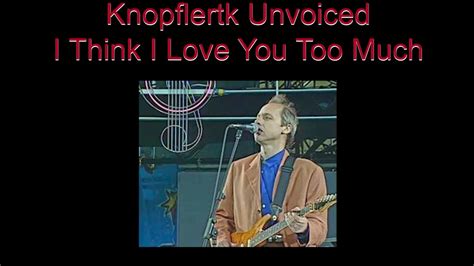 Dire Straits I Think I Love You Too Much Live Knebworth