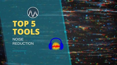 Top 5 Tools For Audacity Noise Reduction