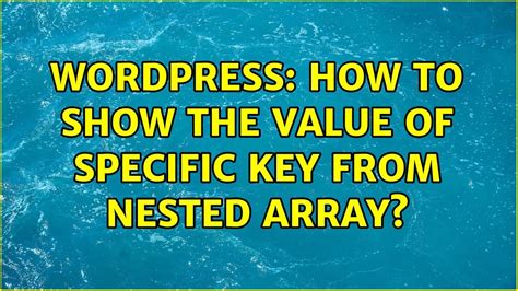wordpress how to show the value of specific key from nested array 2 solutions youtube