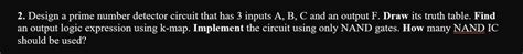 2 design a prime number detector circuit that has 3 inputs a b c and