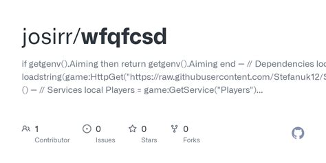 github josirr wfqfcsd if getgenv aiming then return getgenv