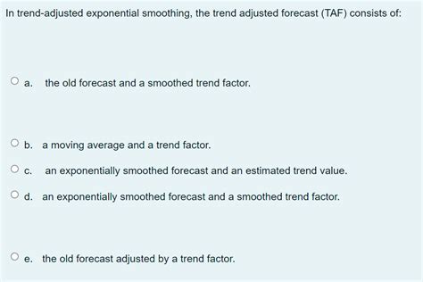 Solved In Trend Adjusted Exponential Smoothing The Trend