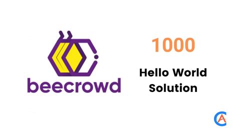 Beecrowd 1000 Hello World Solution Beecrowd Online Judge Beginner