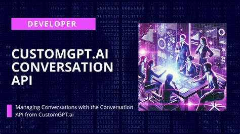 Managing Conversations With The Conversation Rag Api From Customgptai