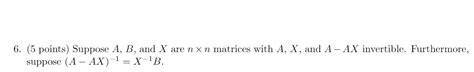 Solved 6 5 Points Suppose A B And X Are Nxn Matrices