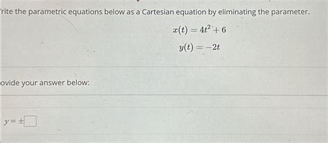 Solved Rite The Parametric Equations Below As A Cartesian