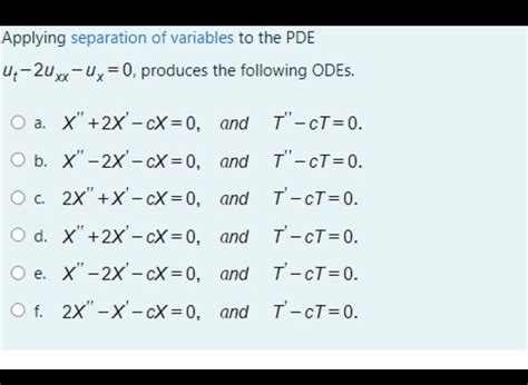 solved applying separation of variables to the pde u 2uxx