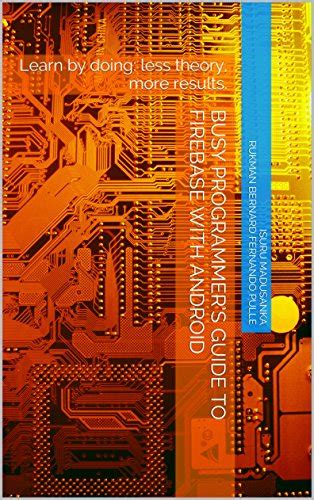 Busy Programmers Guide To Firebase With Android Learn By