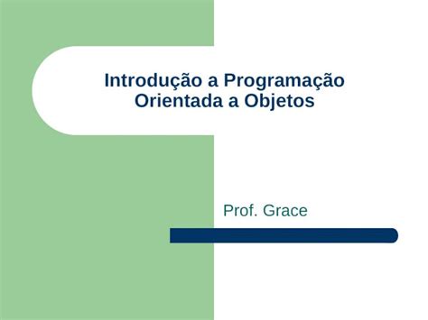 Ppt Introdução A Programação Orientada A Objetos Prof Grace Dokumen Tips