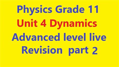 Physics Grade 11 Unit 4 Dynamics Part 2 Advanced Level Live Revision