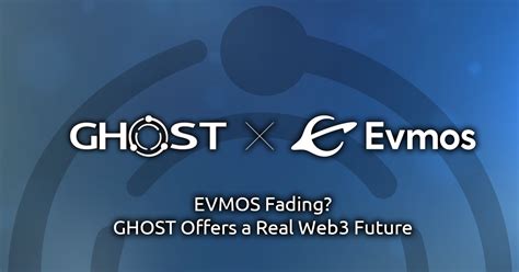 Evmos Fading Ghost Offers A Real Web3 Future Ghost Blog