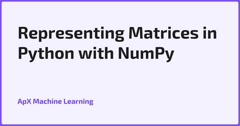 Representing Matrices In Python With Numpy