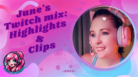 June Twitch Mix Stream Highlights 1 Youtube