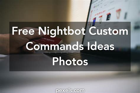 100 amazing nightbot custom commands ideas photos · pexels · free