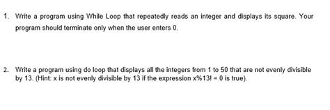 Solved 1 Write A Program Using While Loop That Repeatedly