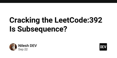 Cracking The Leetcode392 Is Subsequence Rdevto