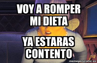 Meme Personalizado Voy A Romper Mi Dieta Ya Estaras Contento 23343556