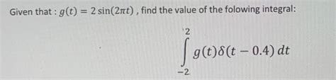Solved Given That G T 2sin 2πt Find The Value Of The