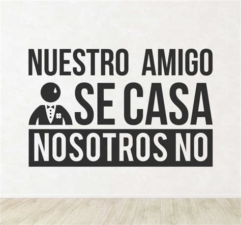 Vinilo Divertido Nuestro Amigo Se Casa Tenvinilo