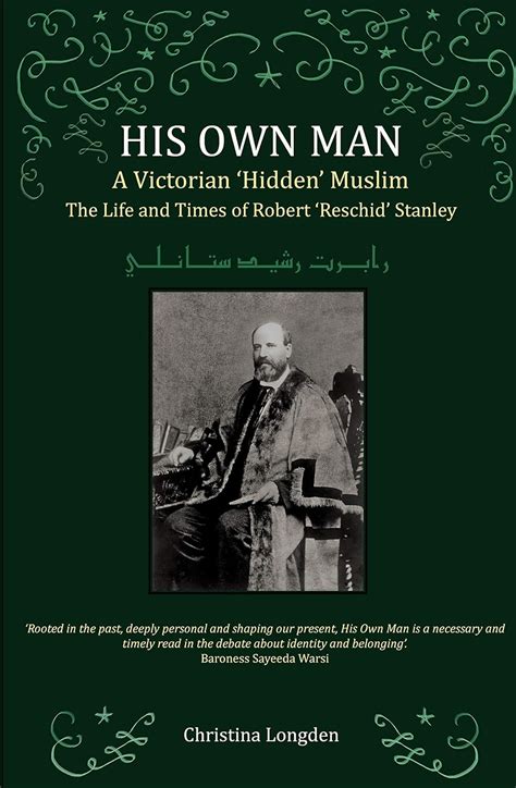 His Own Man A Victorian Hidden Muslim The Life And Times Of Robert Reschid Stanley