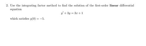 Solved 2 Use The Integrating Factor Method To Find The