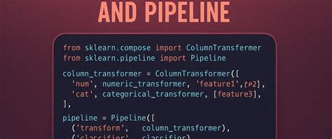 Columntransformer And Pipelines In Scikit Learn Clean Scalable And Powerful Preprocessing