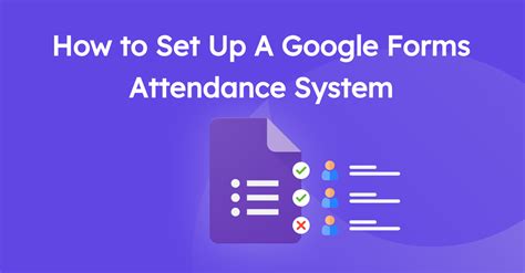 How To Set Up A Google Forms Attendance System