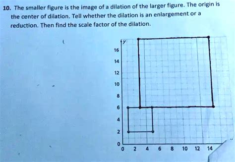 10 the smaller figure is the image of a dilation of the larger figure