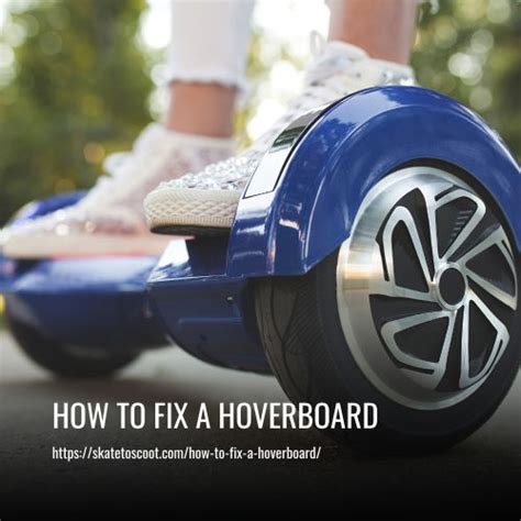 How To Fix A Hoverboard The Ultimate Guide For Beginners
