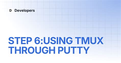 step 6 using tmux through putty developers