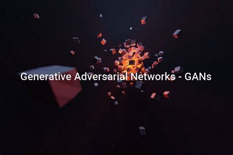 Guide To Generative Adversarial Networks Gans Visoai