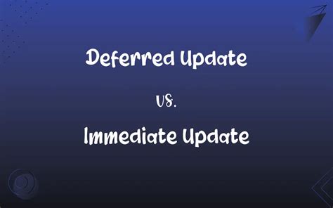 Deferred Update Vs Immediate Update Whats The Difference