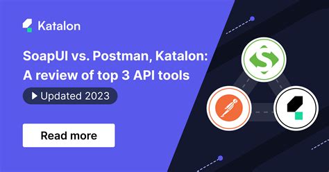 Soapui Vs Postman Vs Katalon Top Api Testing Tools