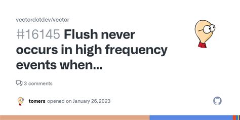 Flush Never Occurs In High Frequency Events When Startswhen And Endswhen Are Not Defined