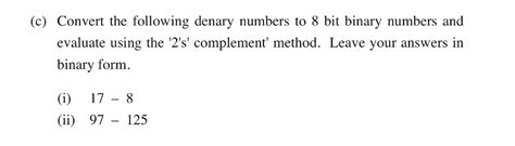 Solved Convert The Following Denary Numbers To 8 Bit Binary