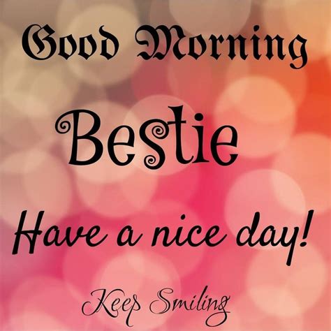Good Morning Bestie Quotes Encouraging Words For Friends Blessed