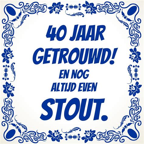 40 Jaar Getrouwd En Nog Altijd Even Stout Tegel