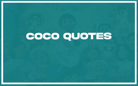 115 Best Coco Quotes With Commentary Burning For Success