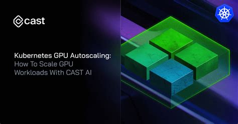 kubernetes gpu autoscaling how to scale gpu workloads with cast ai cast ai