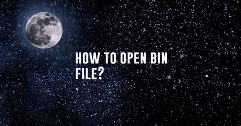 How To Open Bin File