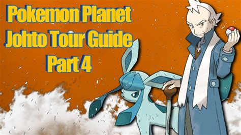 Pokemon Planet Johto Guide Part 4 Youtube