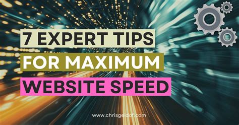 7 Expert Tips for Maximum Website Speed - Chris Geldof