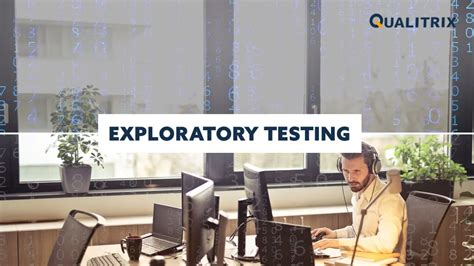 Why Exploratory Testing Should Be An Integral Part Of Your Qa Strategy