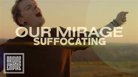 Our Mirage Suffocating Official Video Youtube