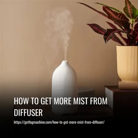 How To Get More Mist From Diffuser Tips And Tricks