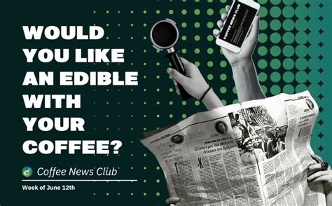 Coffee News Club Week Of June 12th Fresh Cup