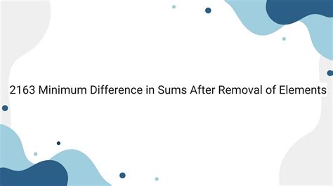 leetcode 2163 minimum difference in sums after removal of elements youtube