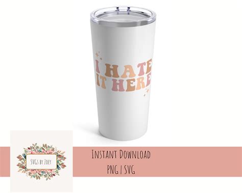 I Hate It Here Svg Hate Work Svg Hate School Svg Png Etsy