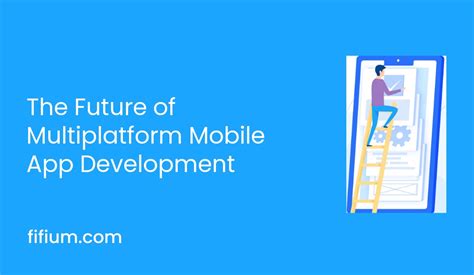 The Future Of Multiplatform Mobile App Development