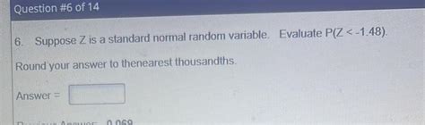 Answered Question 6 Of 14 6 Suppose Z Is A Standard Normal Random Kunduz